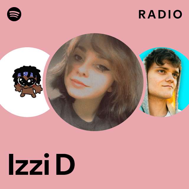 Izzi D Radio - playlist by Spotify | Spotify