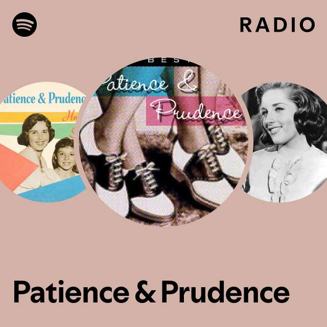 Patience & Prudence Radio - playlist by Spotify | Spotify