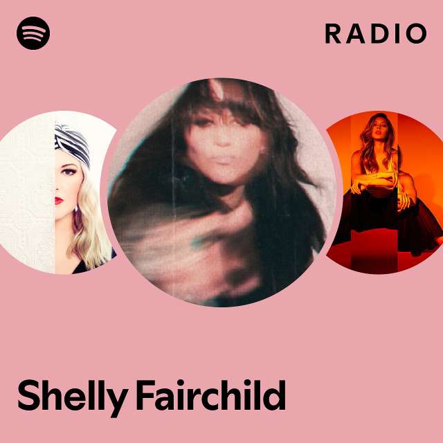 Shelly Fairchild Radio - playlist by Spotify | Spotify