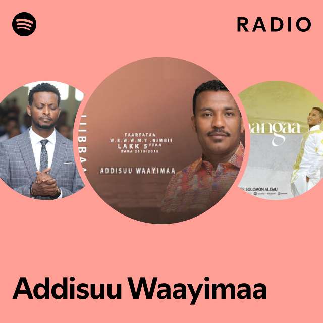 Addisuu Waayimaa Radio - playlist by Spotify | Spotify