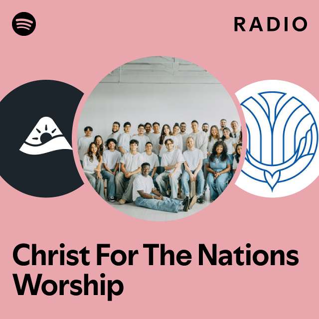 Christ For The Nations Worship Radio - playlist by Spotify | Spotify