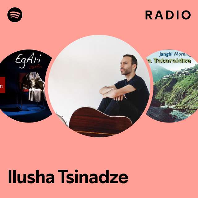 Ilusha Tsinadze Radio - playlist by Spotify | Spotify