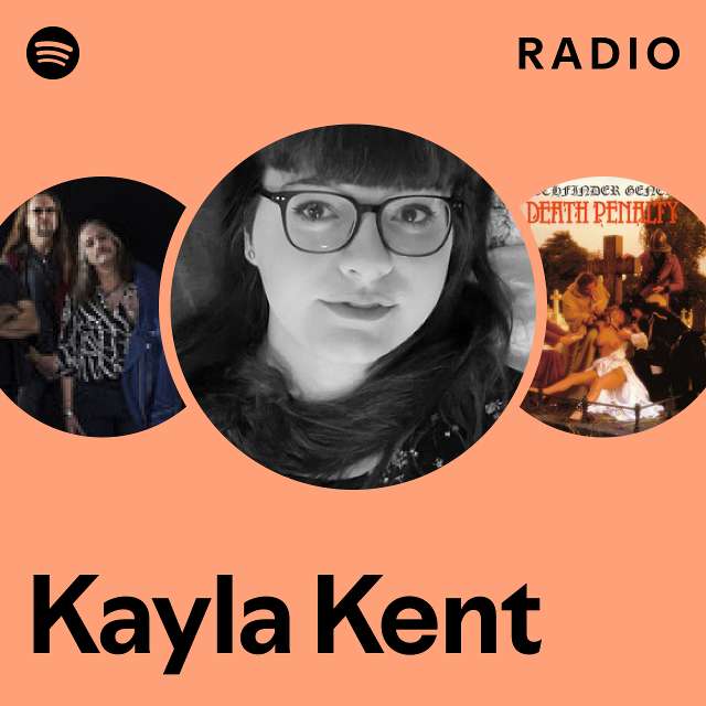 Kayla Kent Radio - playlist by Spotify | Spotify