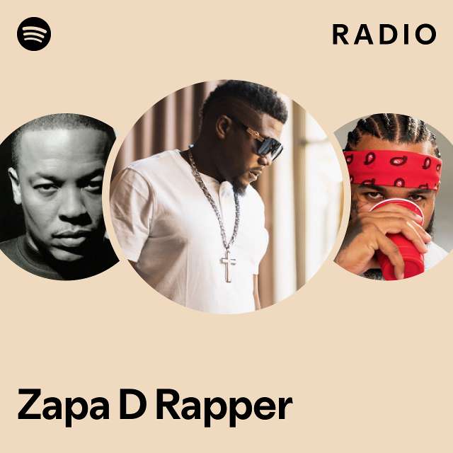 Zapa D Rapper Radio - playlist by Spotify | Spotify