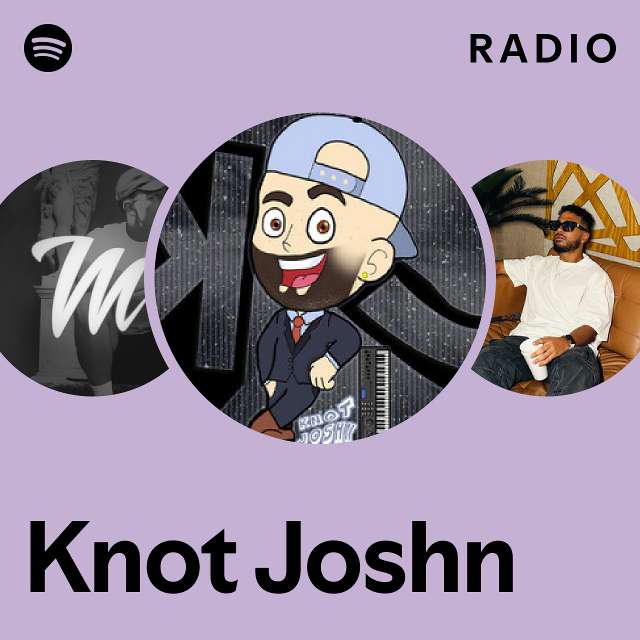 Knot Joshn Radio - playlist by Spotify | Spotify