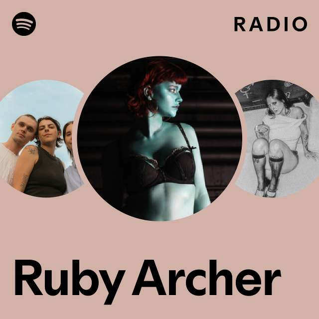 Ruby Archer Radio - playlist by Spotify | Spotify