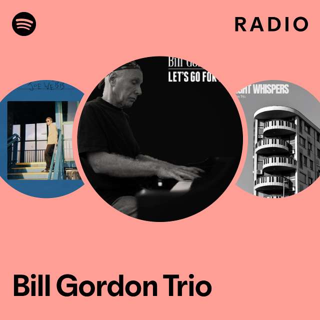 Bill Gordon Trio Radio - playlist by Spotify | Spotify