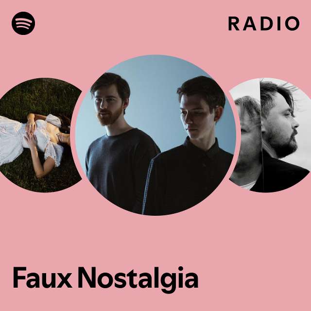 Faux Nostalgia Radio - playlist by Spotify | Spotify