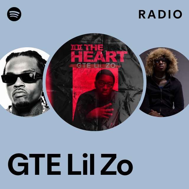 GTE Lil Zo Radio - playlist by Spotify | Spotify