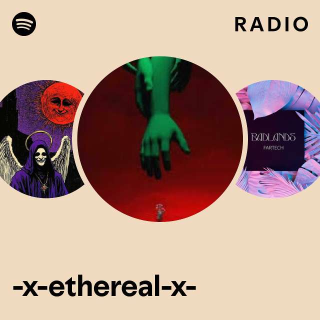 -x-ethereal-x- Radio - playlist by Spotify | Spotify