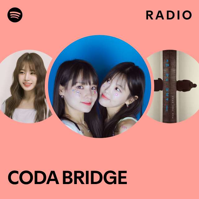 CODA BRIDGE Radio - playlist by Spotify | Spotify