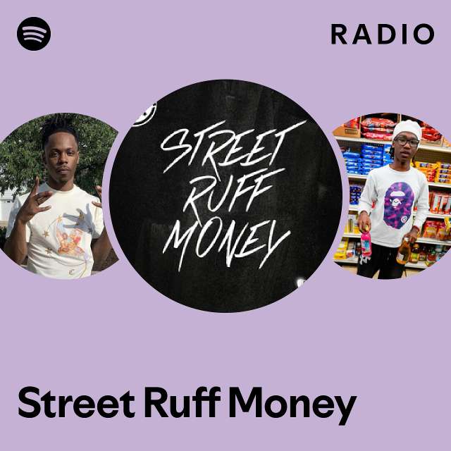 Street Ruff Money Radio - playlist by Spotify | Spotify