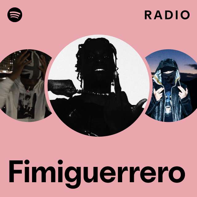 Fimiguerrero Radio - playlist by Spotify | Spotify