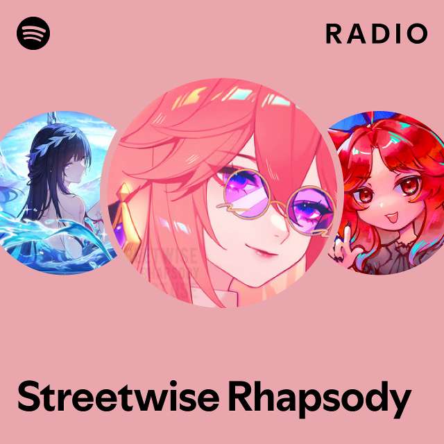 Streetwise Rhapsody Radio - playlist by Spotify | Spotify