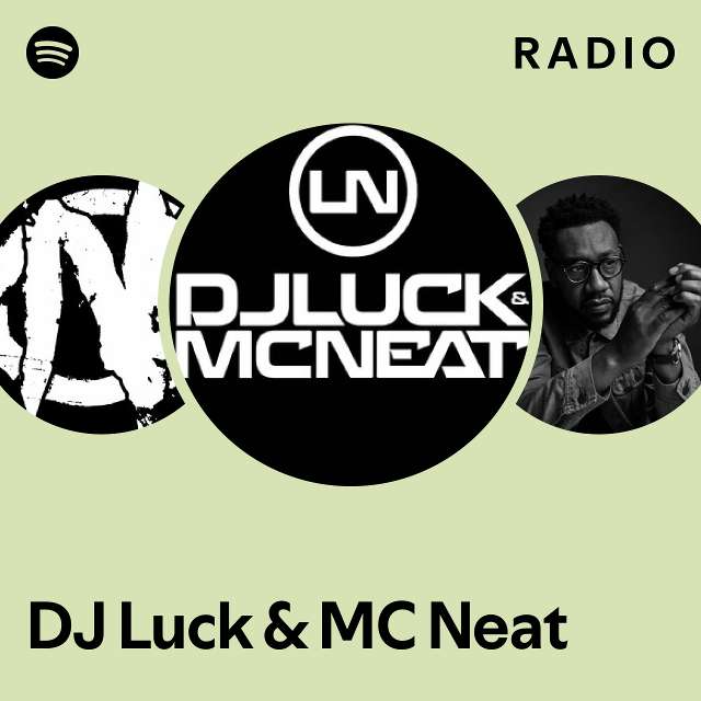 DJ Luck & MC Neat Radio - playlist by Spotify | Spotify