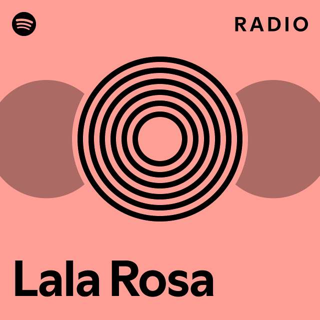 Lala Rosa Radio - playlist by Spotify | Spotify
