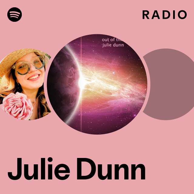 Julie Dunn Radio - playlist by Spotify | Spotify