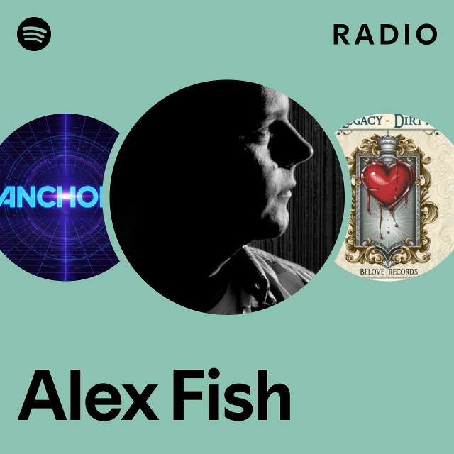 Alex Fish Radio - playlist by Spotify | Spotify