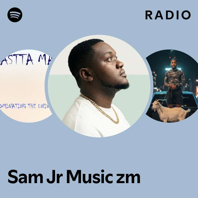 Sam Jr Music zm Radio - playlist by Spotify | Spotify