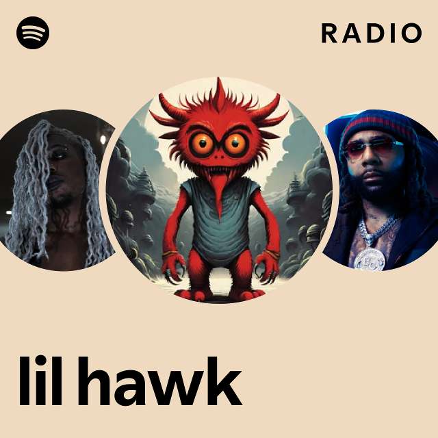 lil hawk Radio - playlist by Spotify | Spotify