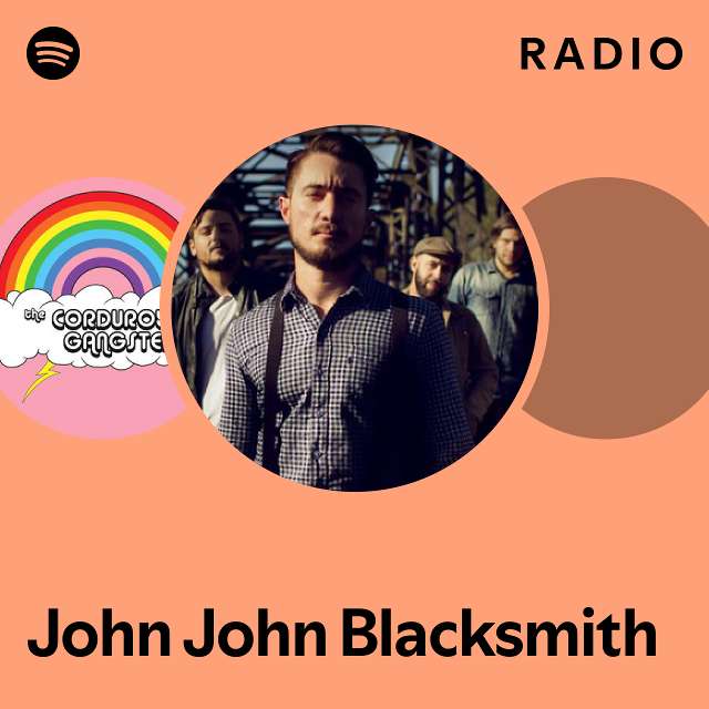 John John Blacksmith Radio - playlist by Spotify | Spotify