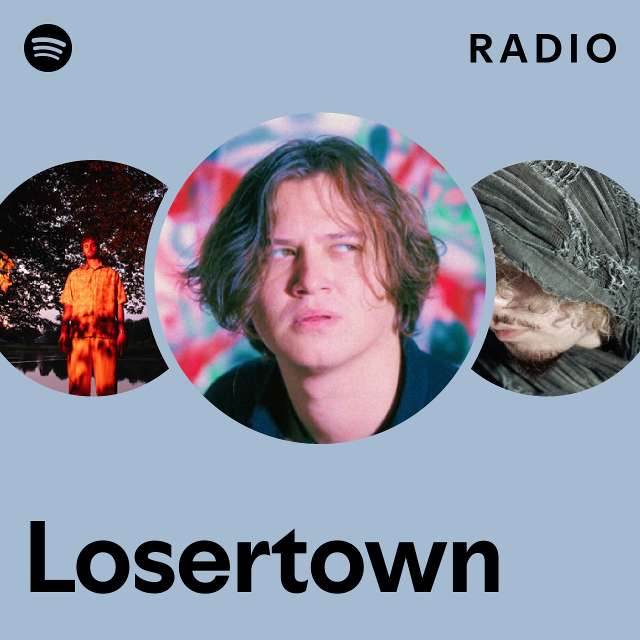 Losertown Radio - playlist by Spotify | Spotify