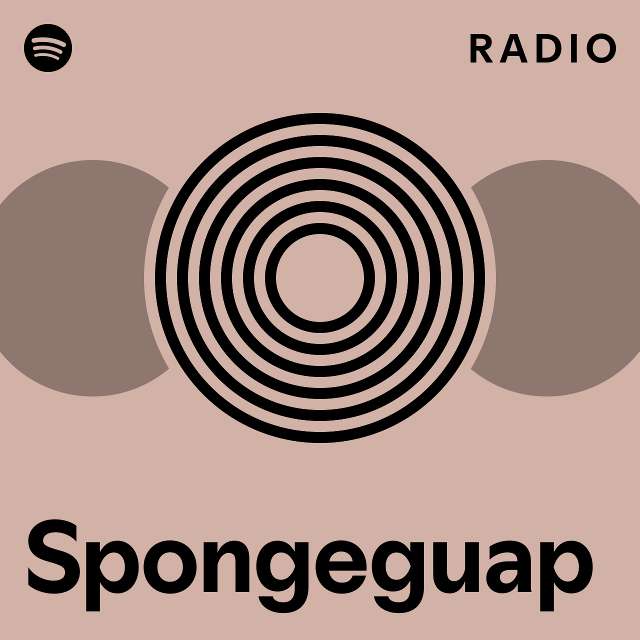 Spongeguap Radio - playlist by Spotify | Spotify
