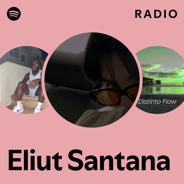 Eliut Santana Radio - playlist by Spotify | Spotify