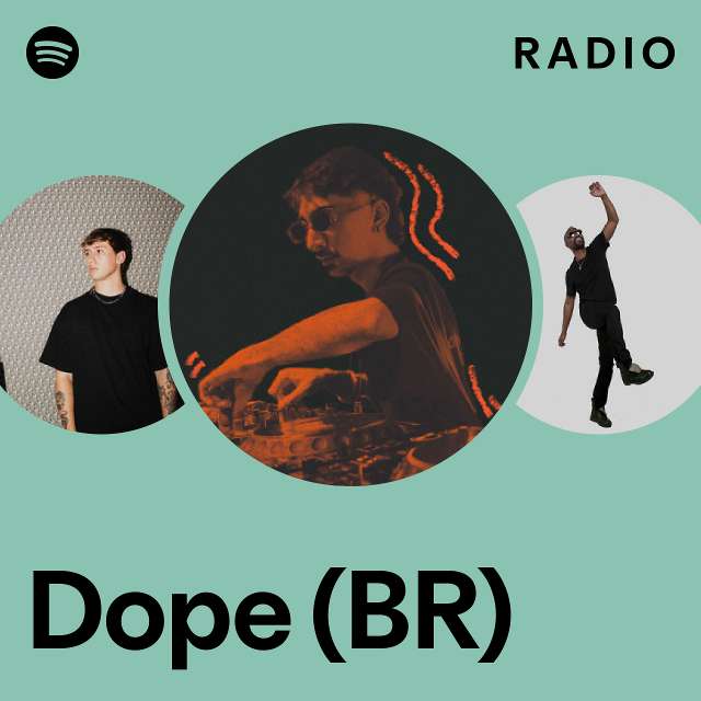 Dope (BR) Radio - playlist by Spotify | Spotify