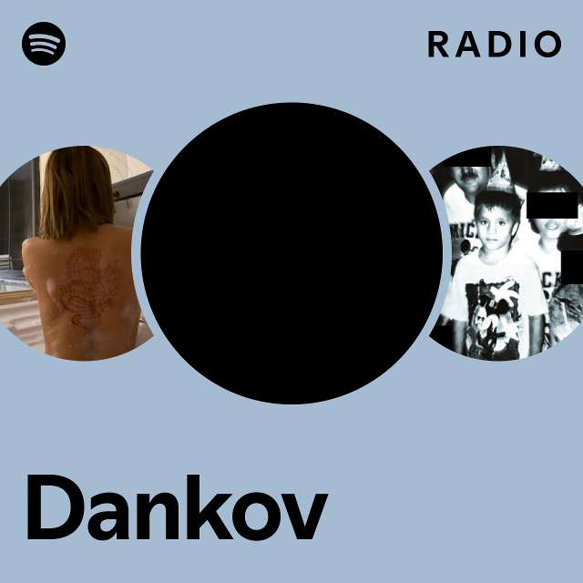 Dankov Radio - playlist by Spotify | Spotify