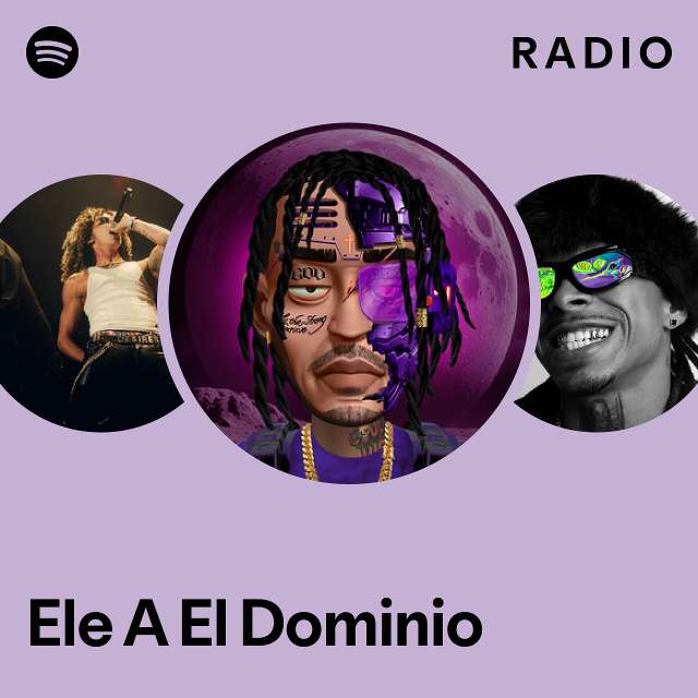 Ele A El Dominio Radio - playlist by Spotify | Spotify