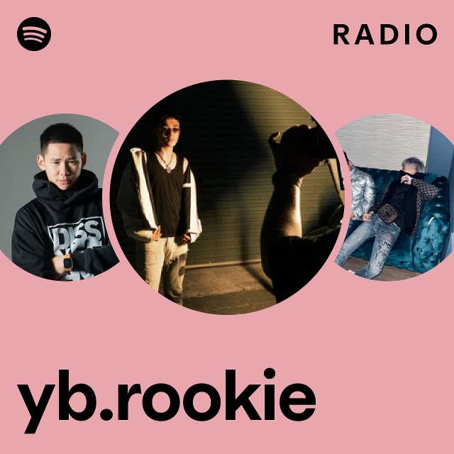 yb.rookie Radio - playlist by Spotify | Spotify