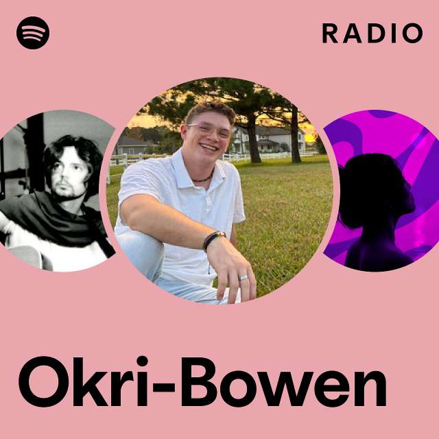 Okri-Bowen Radio - playlist by Spotify | Spotify