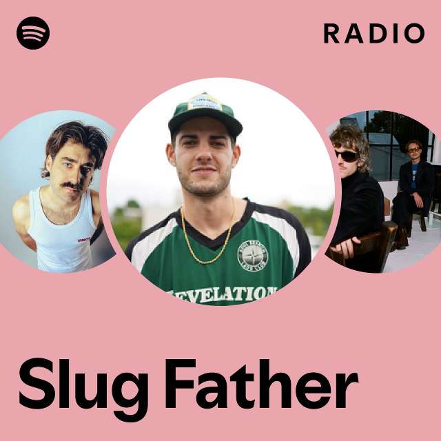 Slug Father Radio - playlist by Spotify | Spotify