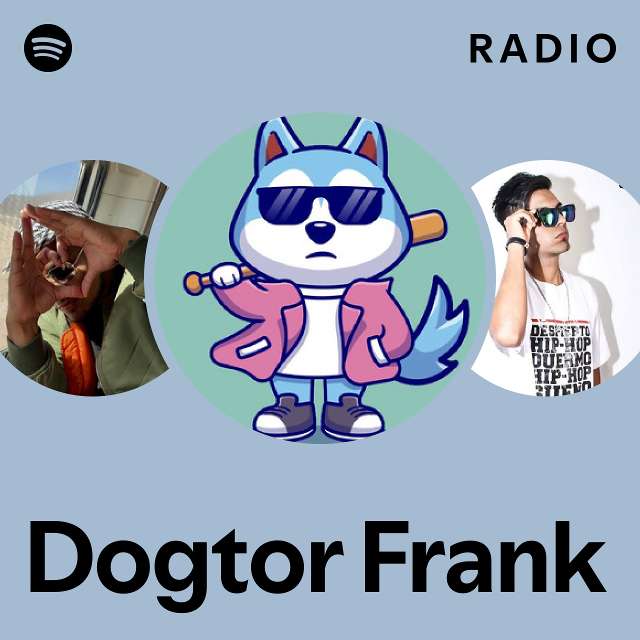 Dogtor Frank Radio - playlist by Spotify | Spotify
