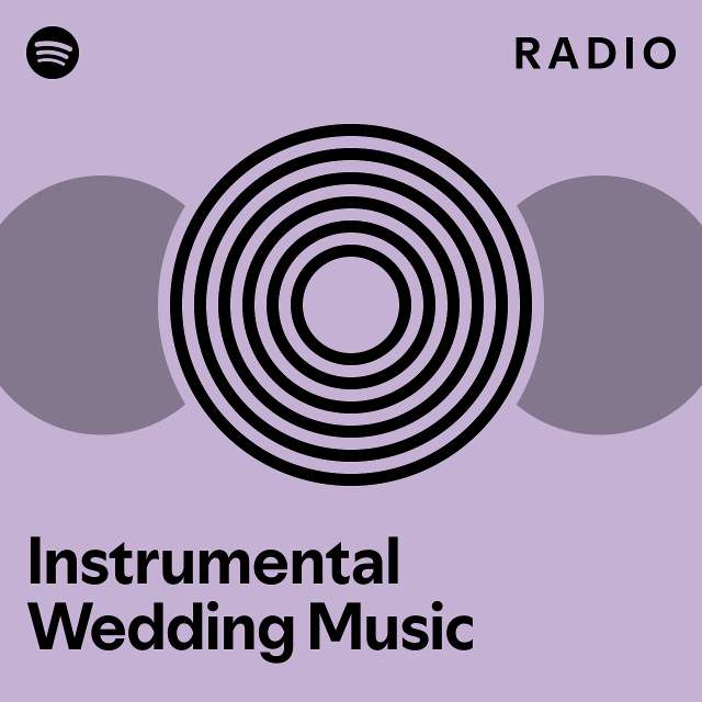 Instrumental Wedding Music Radio - playlist by Spotify | Spotify