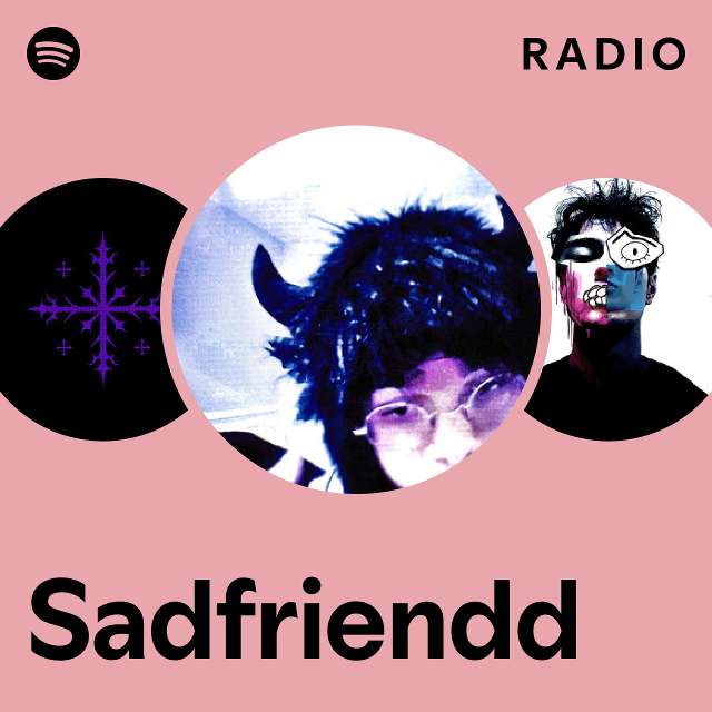 Sadfriendd Radio - playlist by Spotify | Spotify