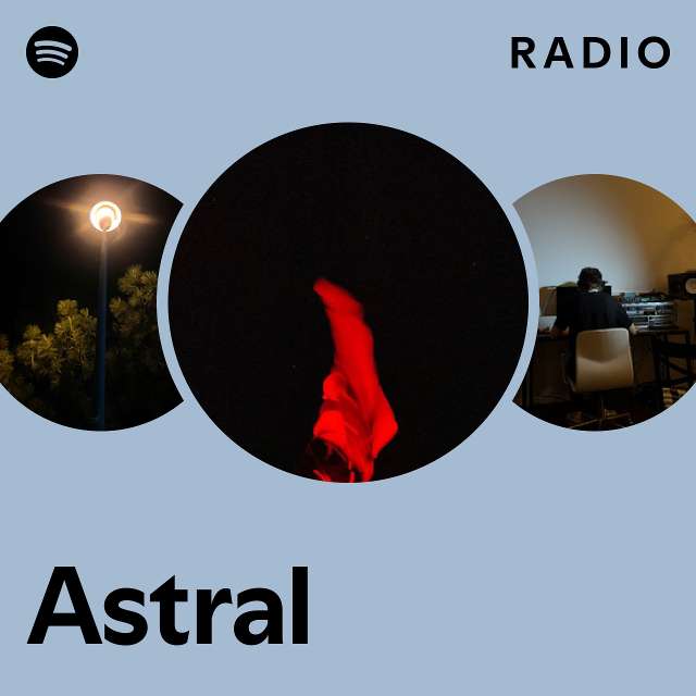 Astral Radio - playlist by Spotify | Spotify