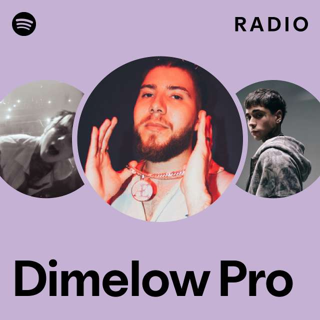 Dimelow Pro Radio - playlist by Spotify | Spotify