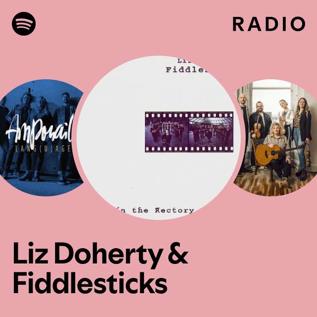 Liz Doherty & Fiddlesticks Radio - playlist by Spotify | Spotify