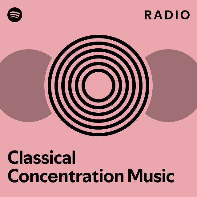 Classical Concentration Music Radio - playlist by Spotify | Spotify