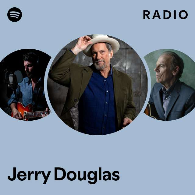 Jerry Douglas Radio - playlist by Spotify | Spotify