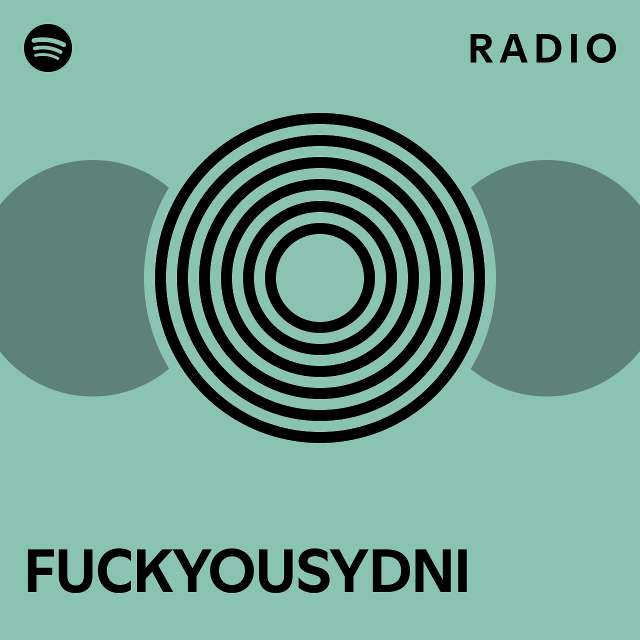 FUCKYOUSYDNI Radio - playlist by Spotify | Spotify