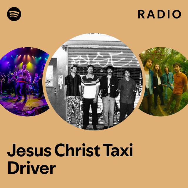 Jesus Christ Taxi Driver Radio - playlist by Spotify | Spotify