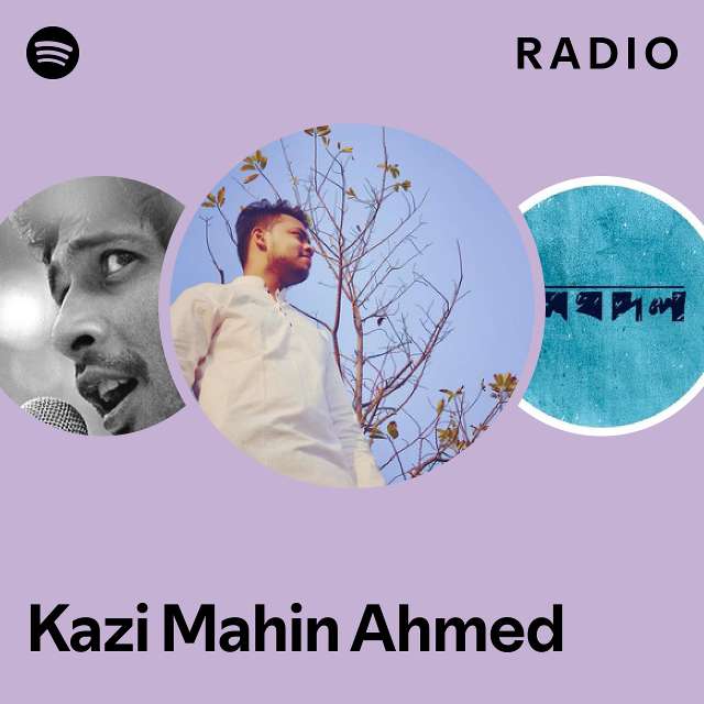 Kazi Mahin Ahmed Radio - playlist by Spotify | Spotify