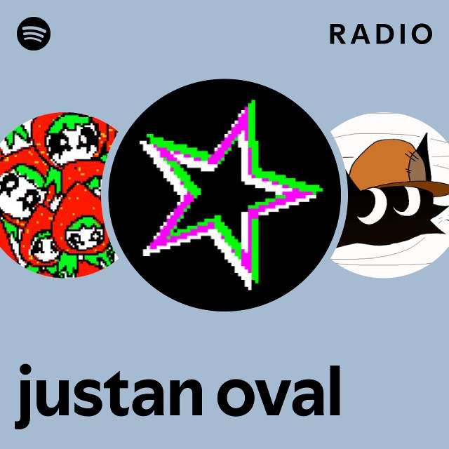 justan oval Radio - playlist by Spotify | Spotify