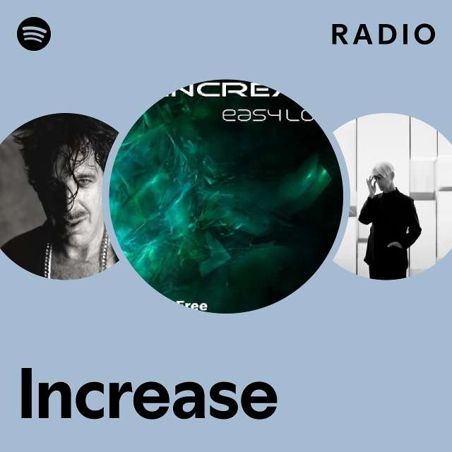 Increase Radio - playlist by Spotify | Spotify