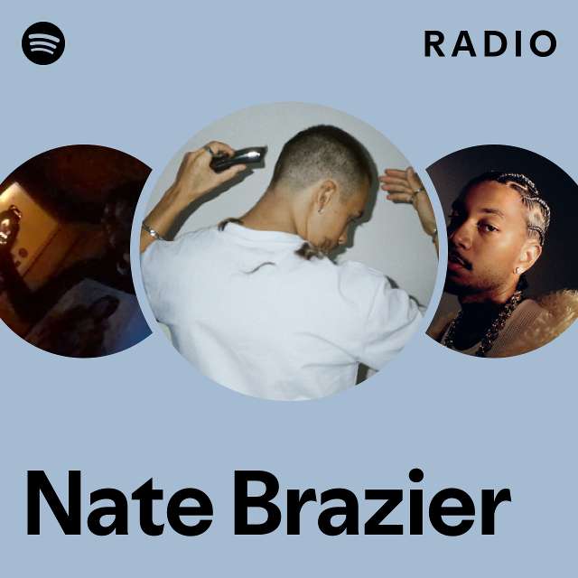 Nate Brazier Radio - playlist by Spotify | Spotify