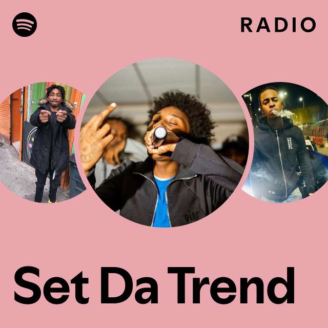 Set Da Trend Radio - playlist by Spotify | Spotify