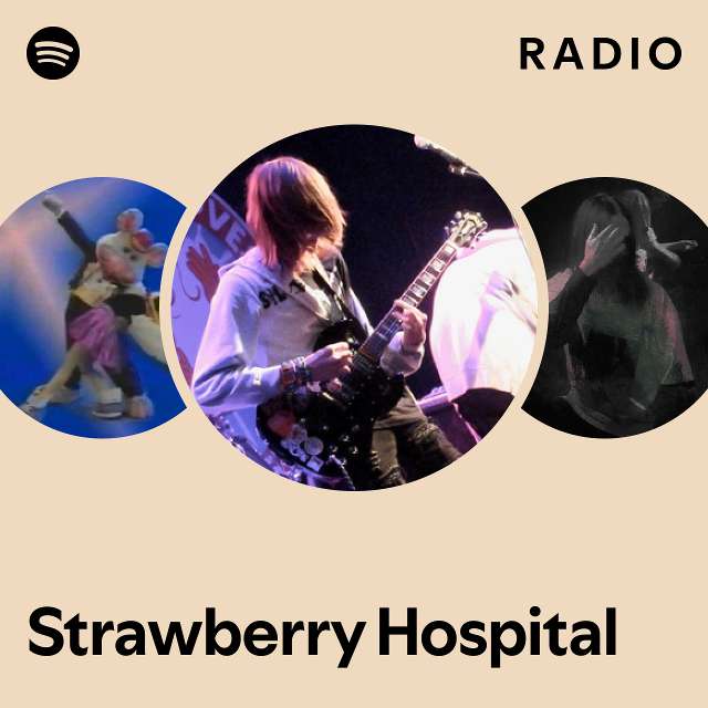 Strawberry Hospital Radio - playlist by Spotify | Spotify